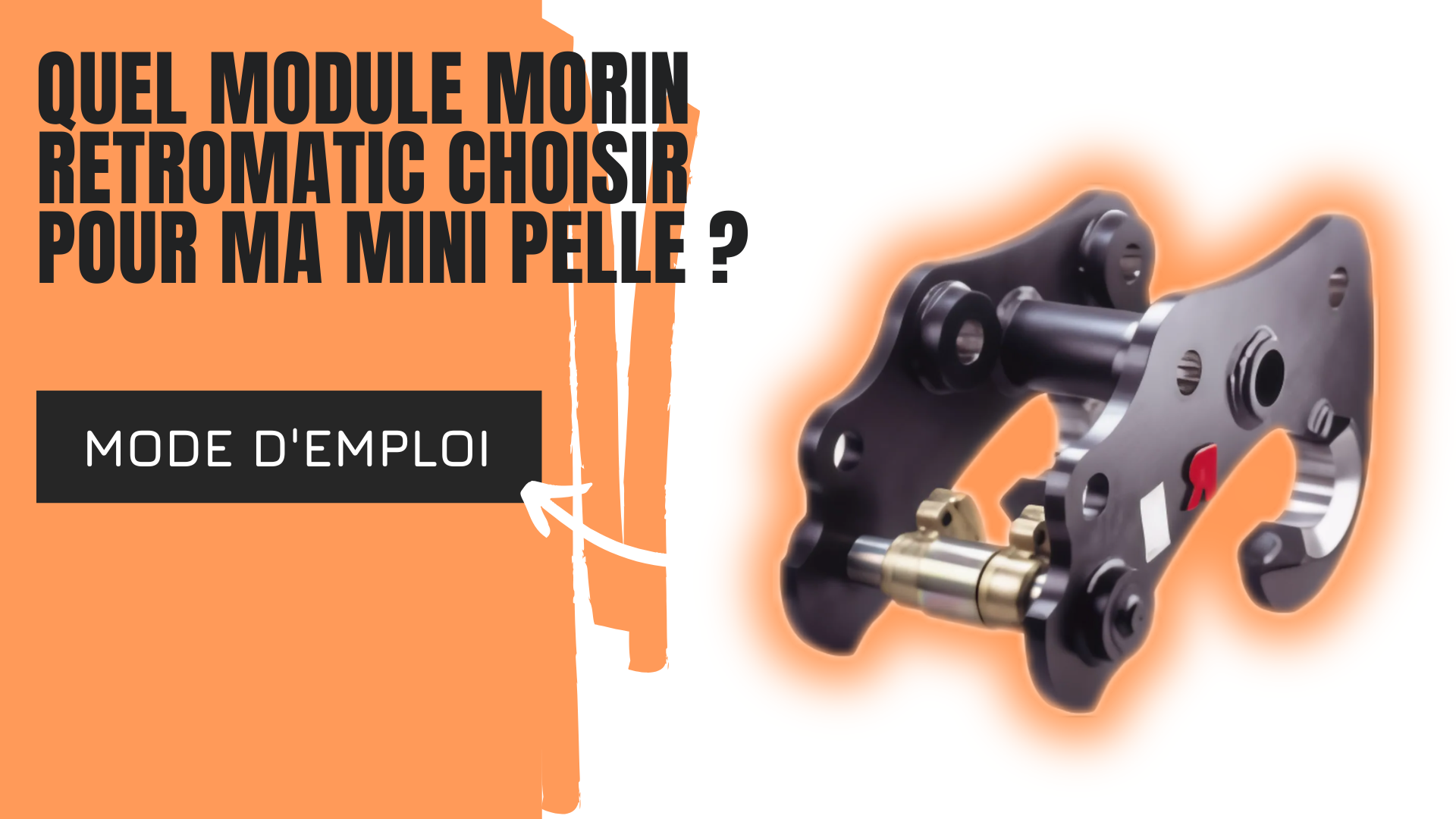 Quel module MORIN RETROMATIC choisir pour ma mini pelle